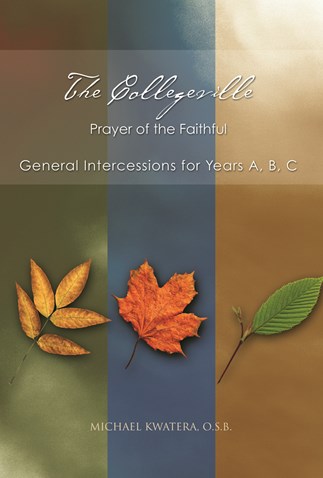 The Collegeville Prayer of the Faithful: General Intercessions for Yea ...