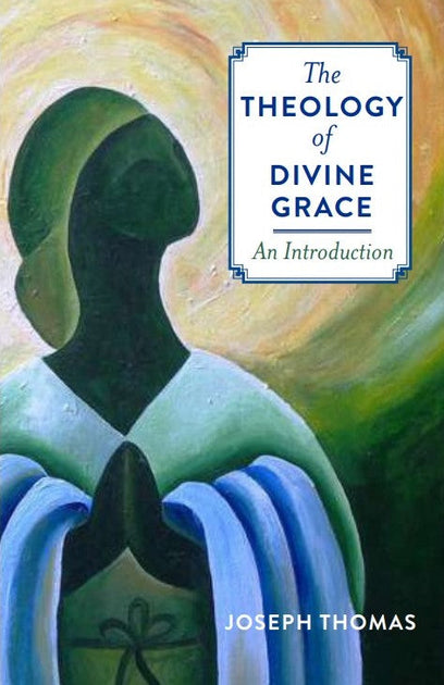 The Theology of Divine Grace | Catholic Books Direct