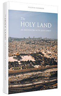 The Holy Land : An Encounter with Jesus Christ Pilgrim Handbook ...